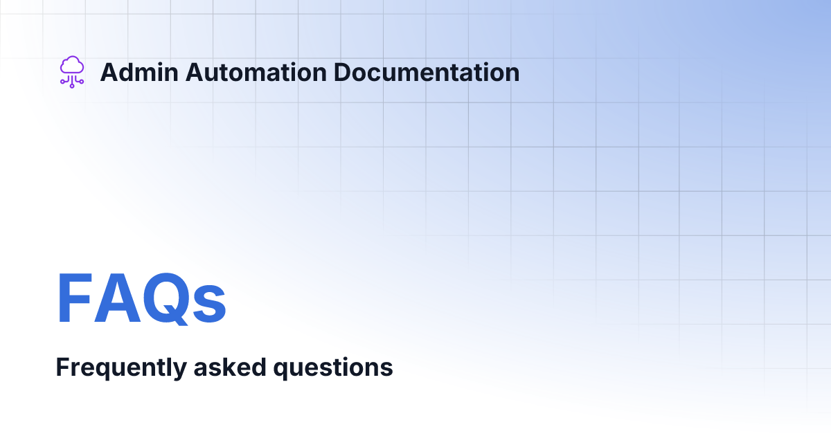 FAQs | Admin Automation Documentation