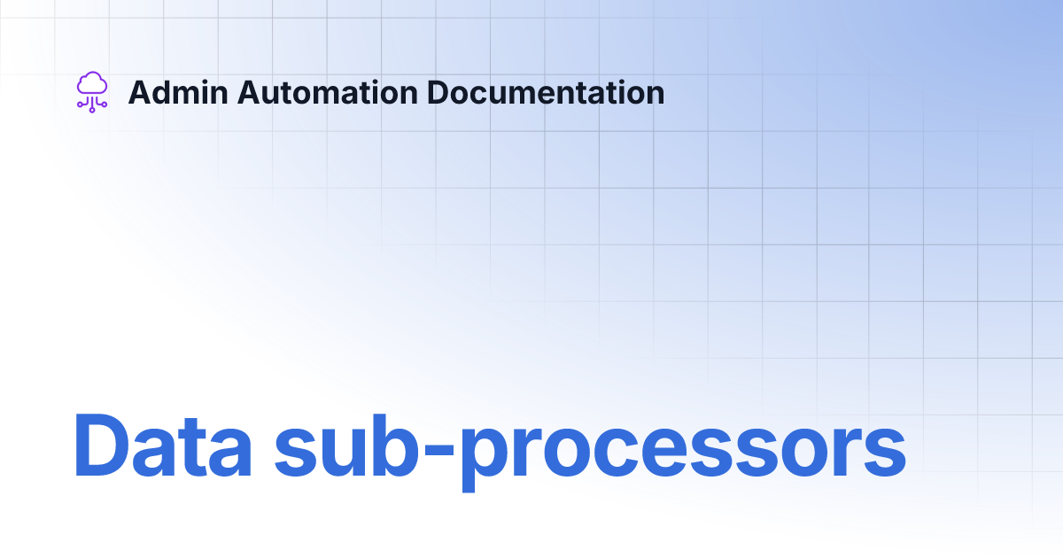 Data sub-processors | Admin Automation Documentation