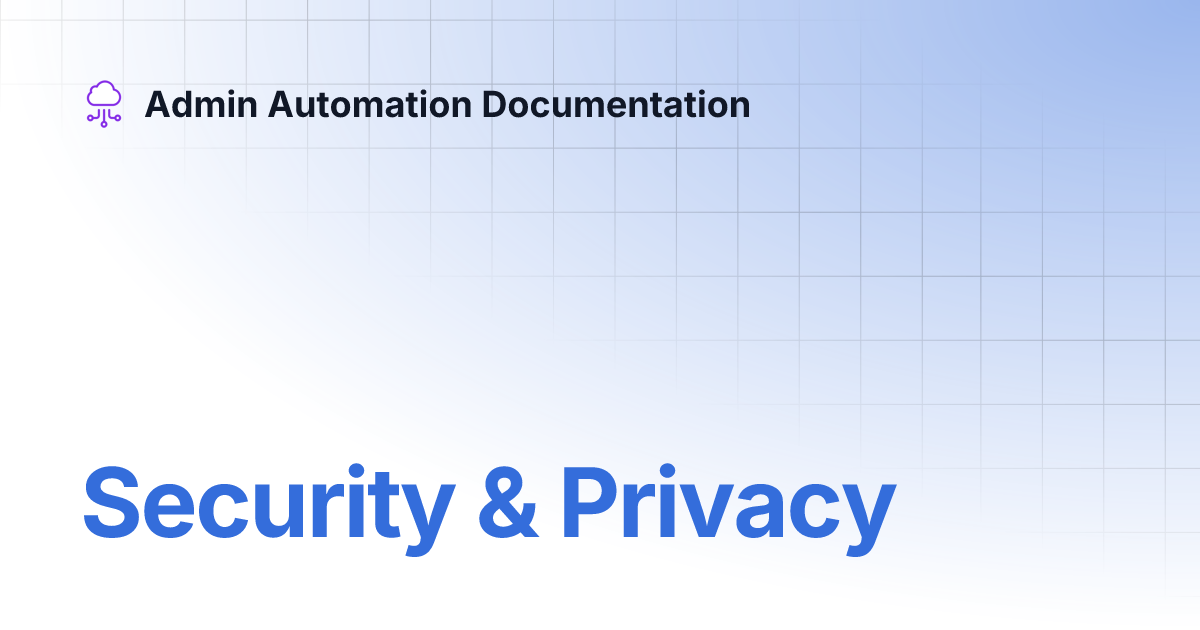 Security & Privacy | Admin Automation Documentation